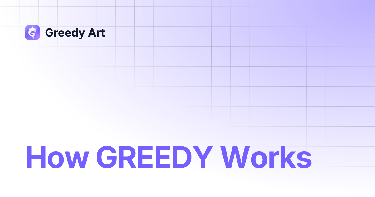 How GREEDY Works | Greedy Art