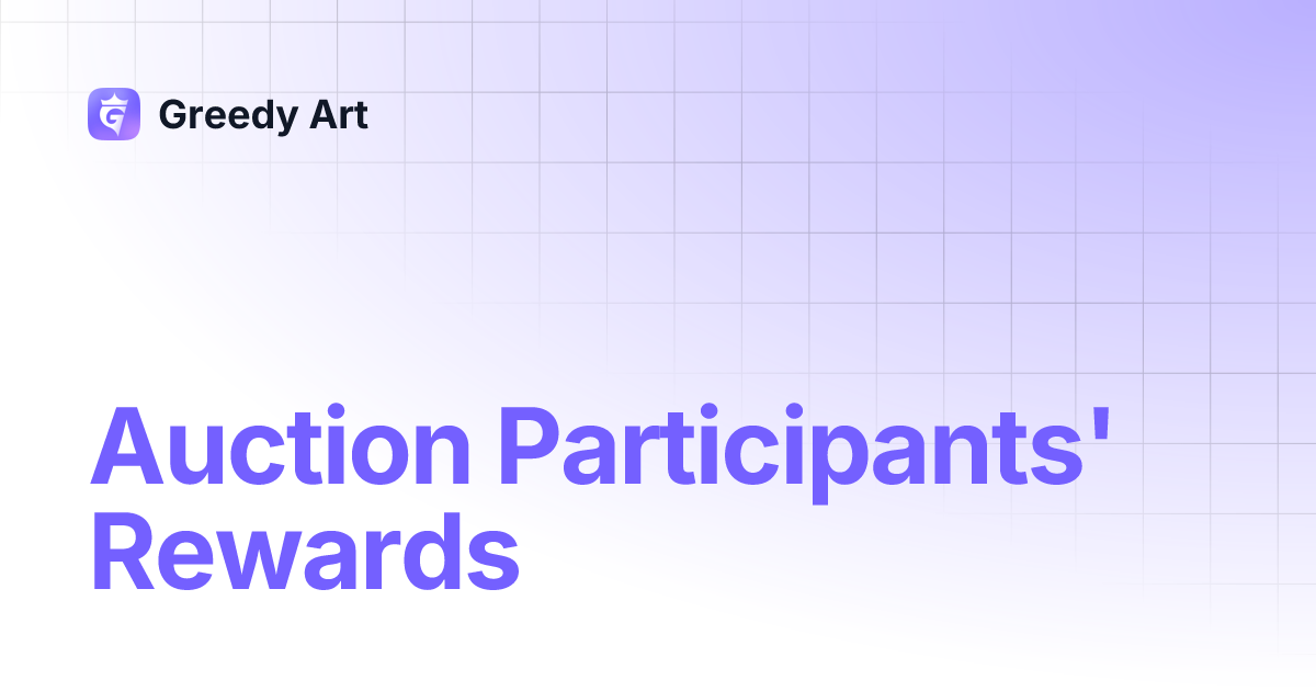 Auction Participants' Rewards | Greedy Art