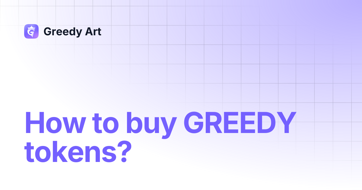 How to buy GREEDY tokens? | Greedy Art